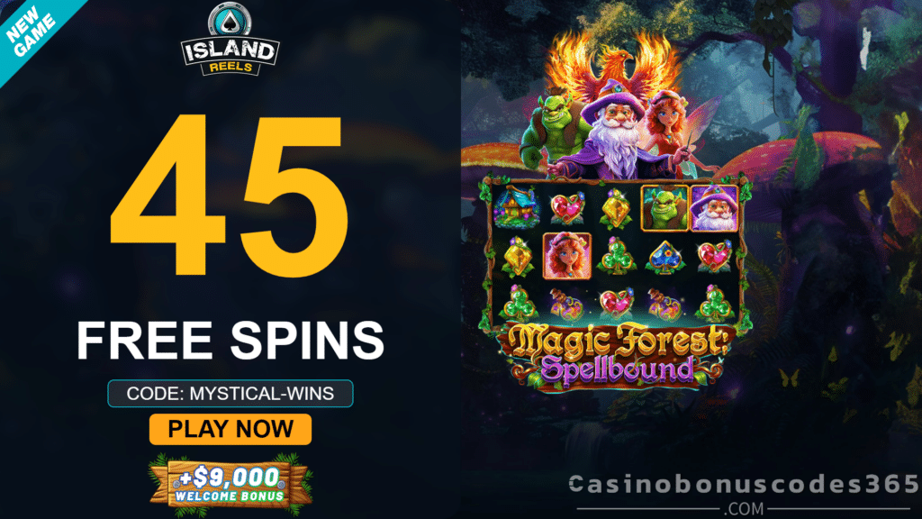 Island Reels 45 FREE Magic Forest: Spellbound Spins No Purchase Welcome ...